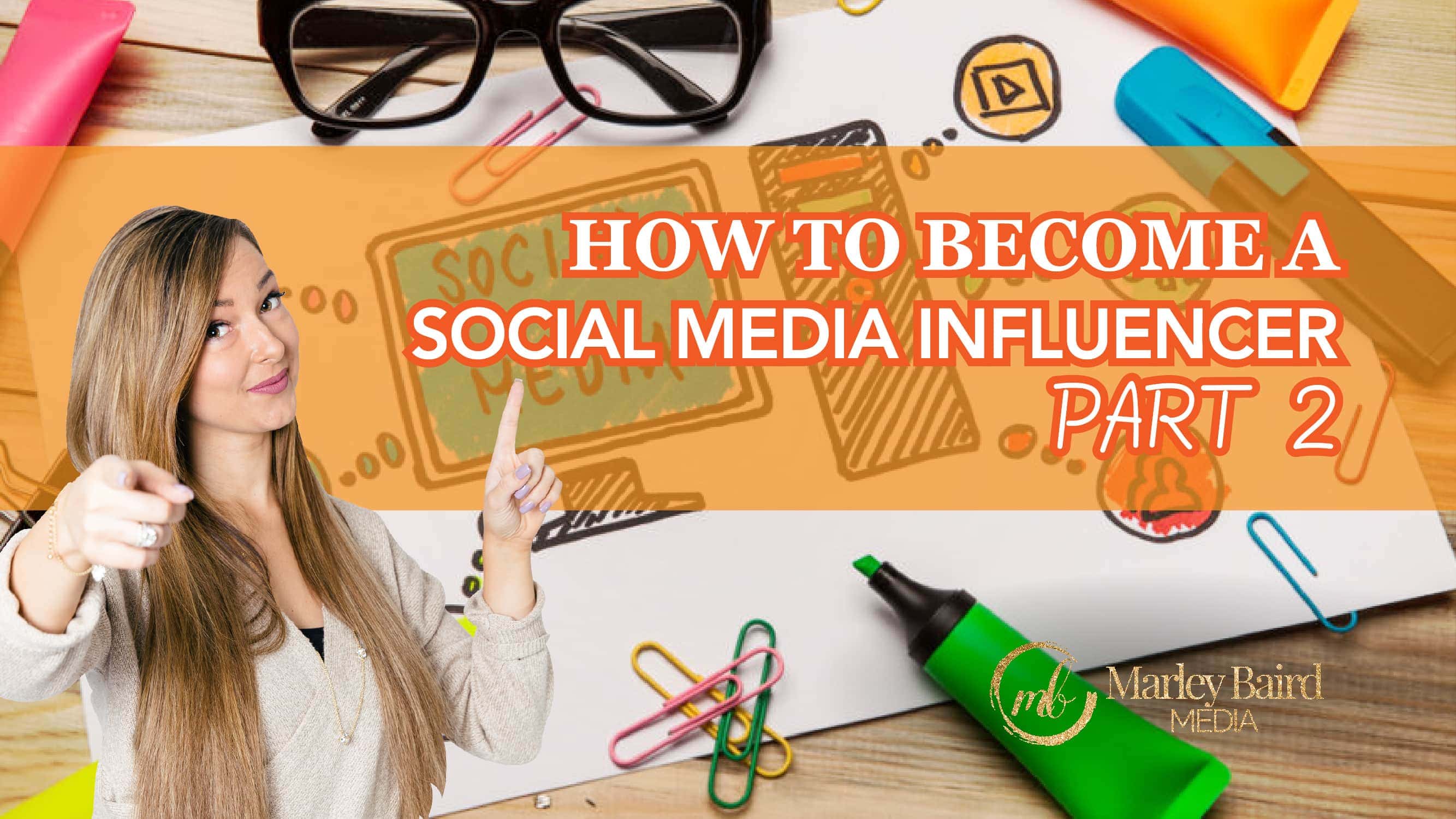 How To Become A Social Media Influencer PART 2 - Marley Jaxx